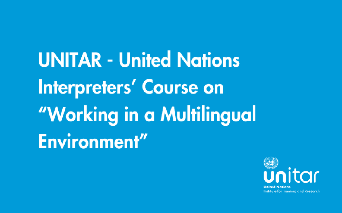 UNITAR - United Nations Interpreters’ course on "Working in a Multilingual Environment" | UNITAR